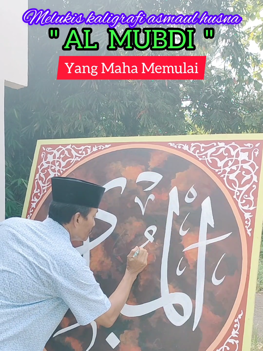 Melukis kaligrafi Asmaul husna AL MUBDI | awang kaligrafi (@awang ...