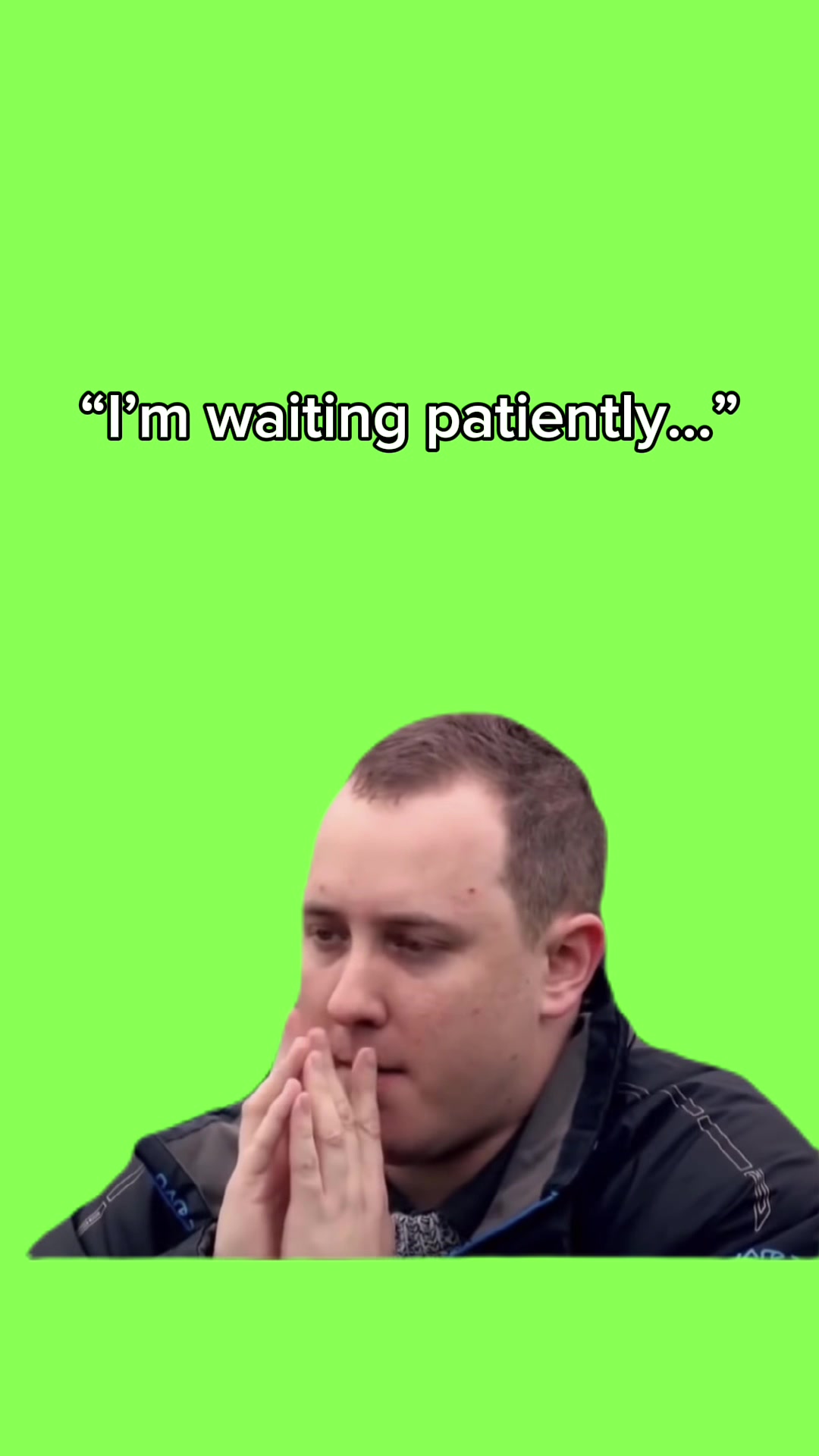 “Im waiting patiently” meme green | Viral Green Screen Hub ...